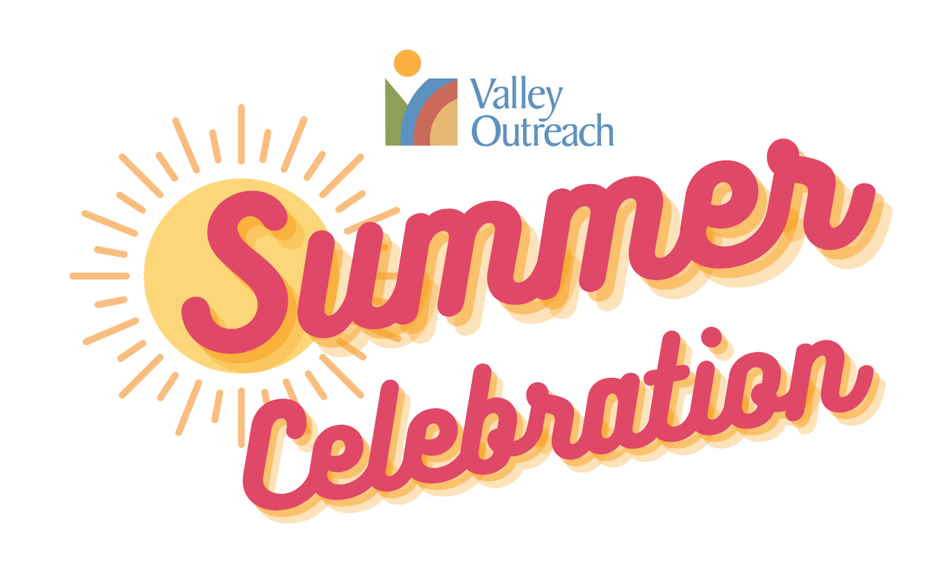 Summer Celebration with Valley Outreach! - Valley Outreach